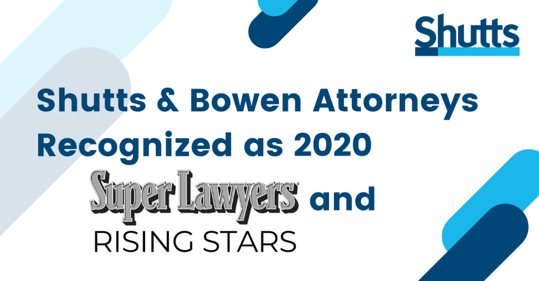 Shutts & Bowen Attorneys Recognized as 2020 Super Lawyers and Rising ... Shutts & Bowen Attorneys Recognized as 2020 Super Lawyers and Rising ...